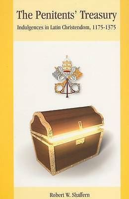 The Penitents' Treasury: Indulgences in Latin Christendom, 1175 - 1375 by Robert W. Shaffern ...
