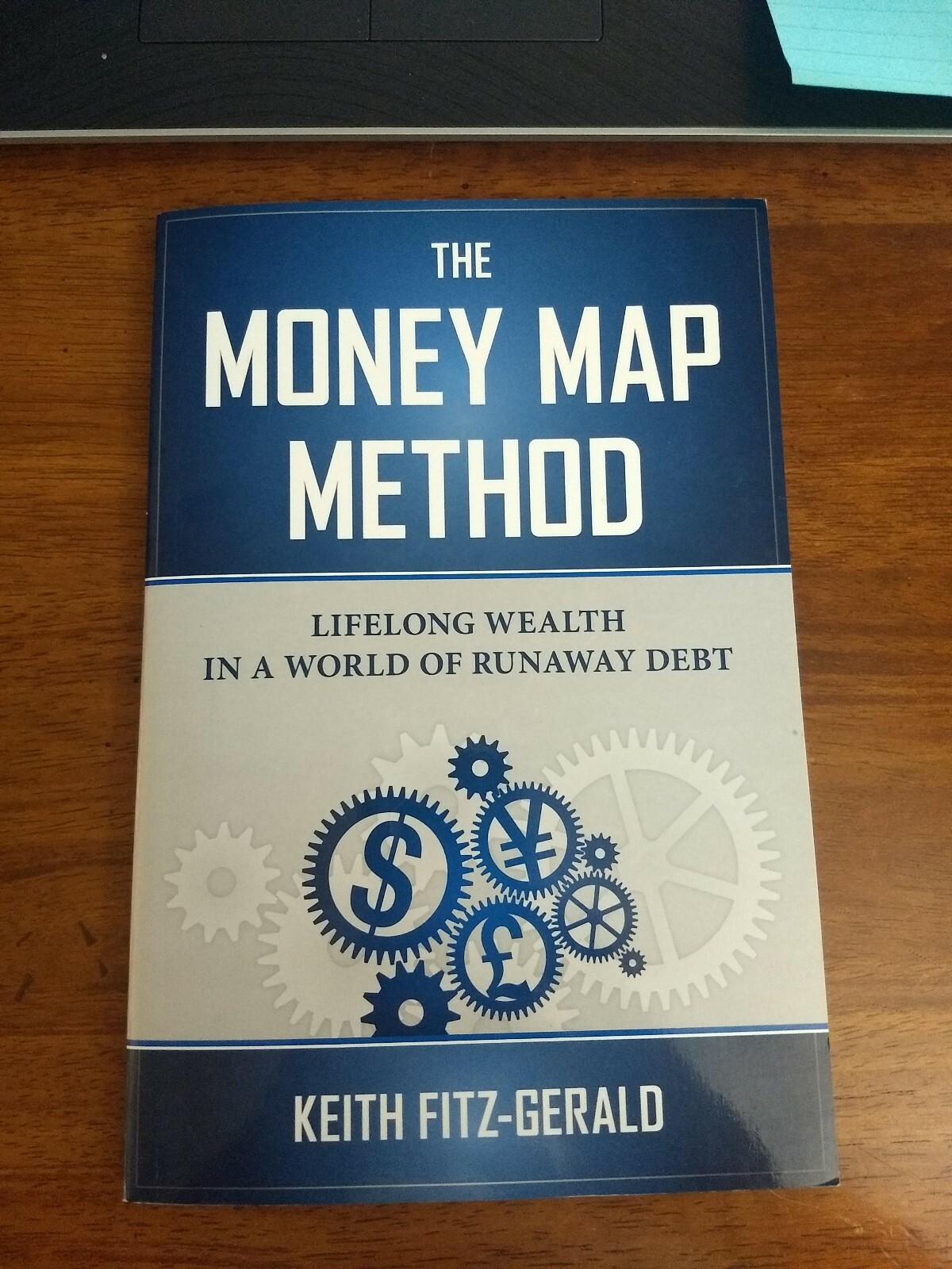 The Money Map Method: Lifelong Wealth in World of Runaway Debt Keith ...