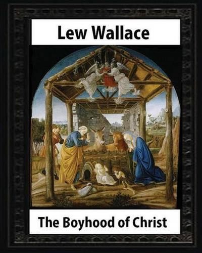 The Boyhood of Christ (1888), by Lew Wallace illustrated by Lew Wallace ...