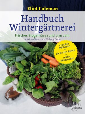 Eliot Coleman / Handbuch Wintergärtnerei 9783706625654 | eBay.de