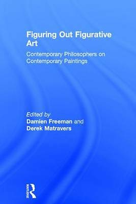 Figuring Out Figurative Art: Contemporary Philosophers on Contemporary ...