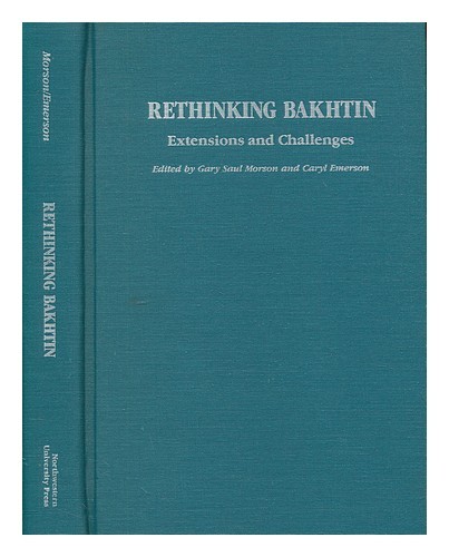 Morson, Gary Saul; Emerson, Caryl (Eds.) Ripensare Bakhtin: Estensioni ...