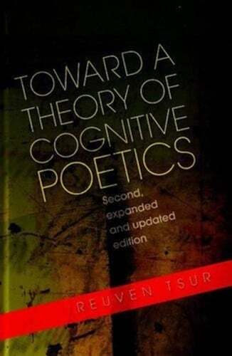 Toward a Theory of Cognitive Poetics: Second, Expanded & Updated ...