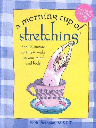 A Morning Cup of Stretching: One 15-minute Routine to Wake Up Your Mind ...