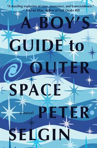 A Boy's Guide to Outer Space by Peter Selgin: New 9781646035113| eBay