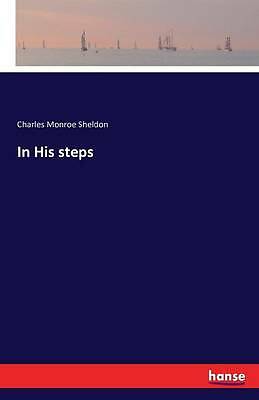 In His steps by Charles Monroe Sheldon (Paperback, 2016) for sale ...
