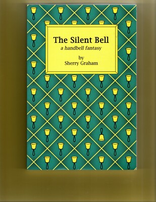The Silent Bell (A Handbell Fantasy) by Sherry Graham SIGNED PB First ...