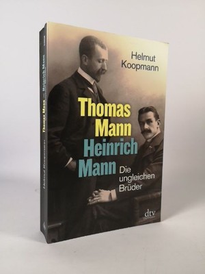 Thomas Mann - Heinrich Mann Die ungleichen Brüder Helmut Koopmann ...