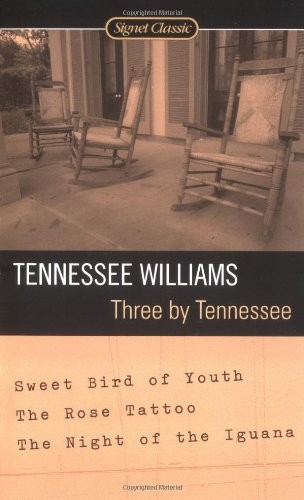 THREE BY TENNESSEE: SWEET BIRD OF YOUTH, THE ROSE TATTOO, By Tennessee ...