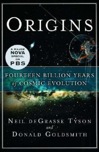 Origins : Fourteen Billion Years of Cosmic Evolution by Neil Degrasse ...
