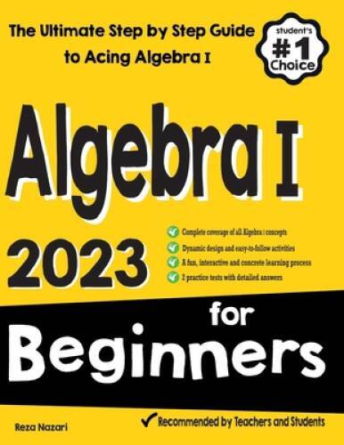 Algebra I for Beginners: The Ultimate Step by Step Guide to Acing Al ...