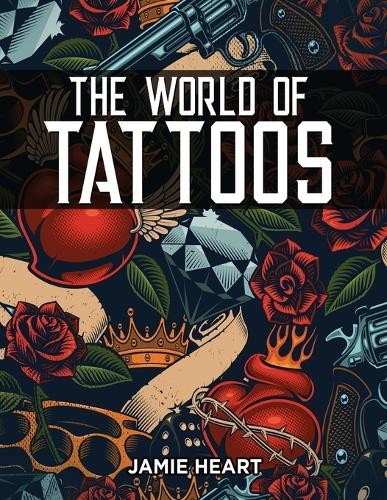 Jamie Heart The World of Tattoos for Beginners (Paperback) (US IMPORT ...