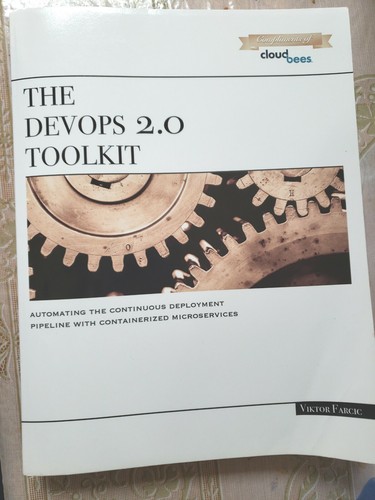The DevOps 2.0 Toolkit: Automating the Continuous Deployment Pipeline with... 9781523917440 | eBay