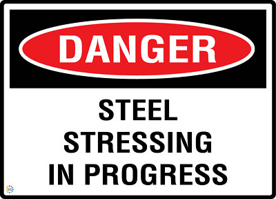 Danger Steel Stressing In Progress Safety Sign/Sticker in Multiple ...