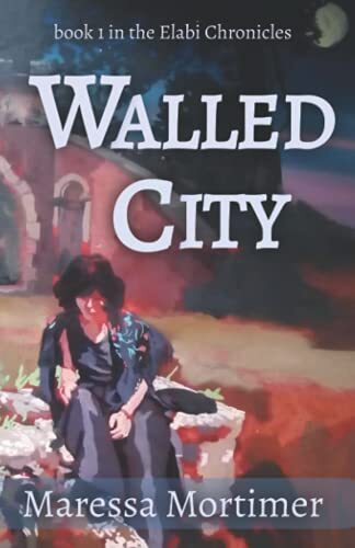 Walled City (The Elabi Chronicles) By Maressa Mortimer | eBay