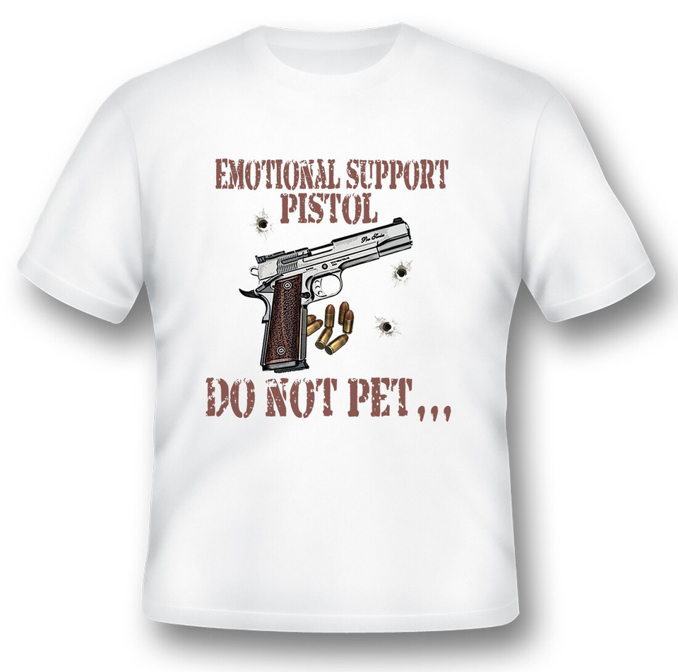 Emotional support pistol do not pet 2nd amendment black or white tee gun 45acp | eBay