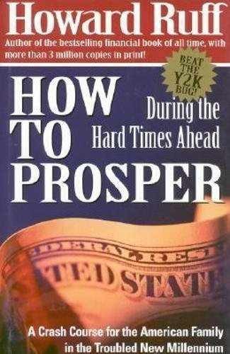 How to Prosper During the Hard Times - Hardcover, by Ruff Howard J ...