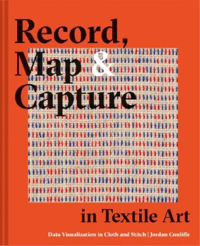 Jordan Cunliffe Record, Map and Capture in Textile Art (Relié ...