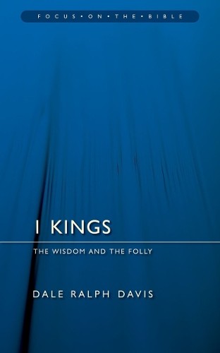 Dale Ralph Davis 1 Kings: The Wisdom And the Folly (Paperback) (US ...