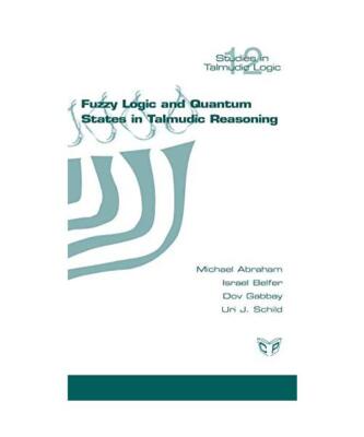 Fuzzy Logic and Quantum States in Talmudic Reasoning, Michael Abraham ...