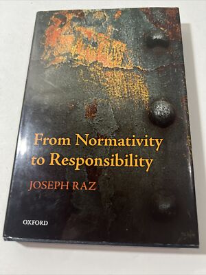 From Normativity to Responsibility by Joseph Raz (2012, Hardcover) Good ...