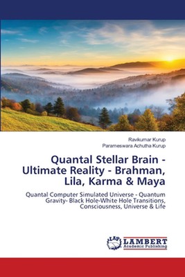 Quantal Stellar Brain - Ultimate Reality - Brahman, Lila, Karma & Maya by Raviku | eBay