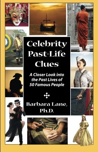 Celebrity Past-Life Clues: A Closer Look Into the Past Lives of 50 ...