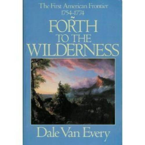 Forth to the Wilderness: The First American Frontier, 1754-1774 - GOOD ...