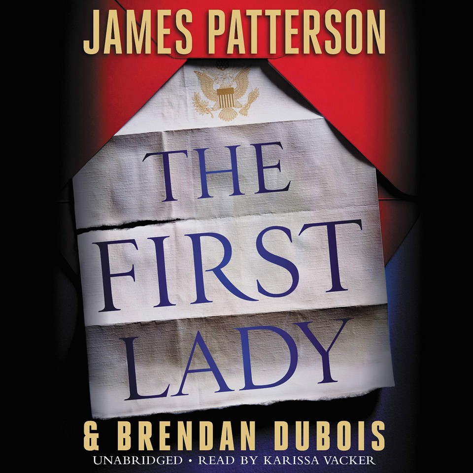 The First Lady Patterson, James|DuBois, Brendan|Vacker, Karissa audio ...