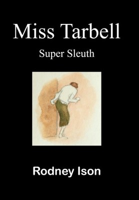 Miss Tarbell: Super sleuth by Ison, Rodney Arthur [Hardback ...