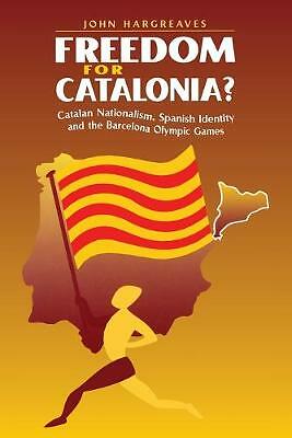 Freedom for Catalonia?: Catalan Nationalism, Spanish Identity and the ...