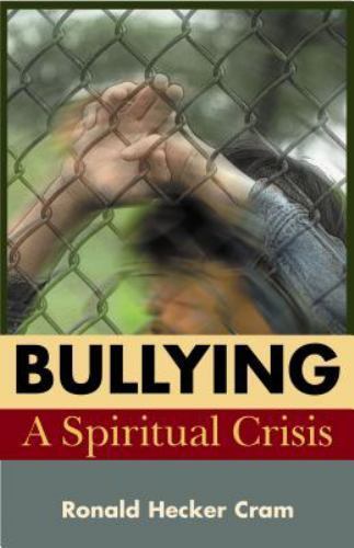 Bullying : A Spiritual Crisis by Ronald Hecker Cram (2003, Trade ...