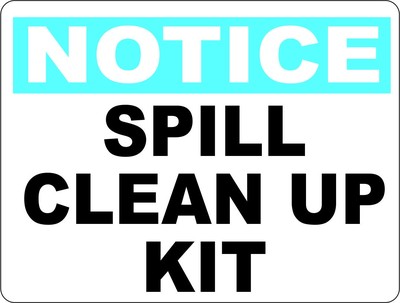 Notice Spill Clean Up Kit Sign. Safety for Working with Dangerous ...