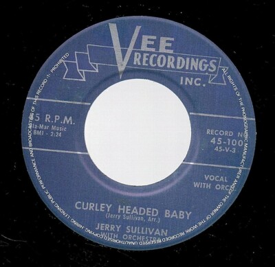JERRY SULLIVAN SINGLE VEE RECORDINGS " CURLEY HEADED BABY " [US/RE] | eBay