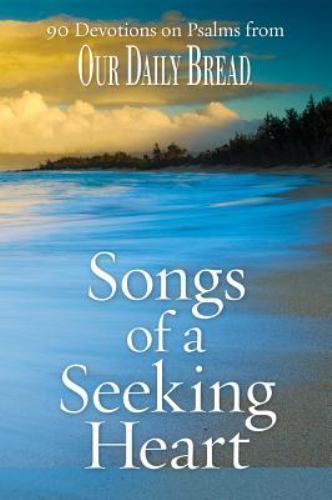 Songs of a Seeking Heart : 90 Devotions on the Psalms from Our Daily ...
