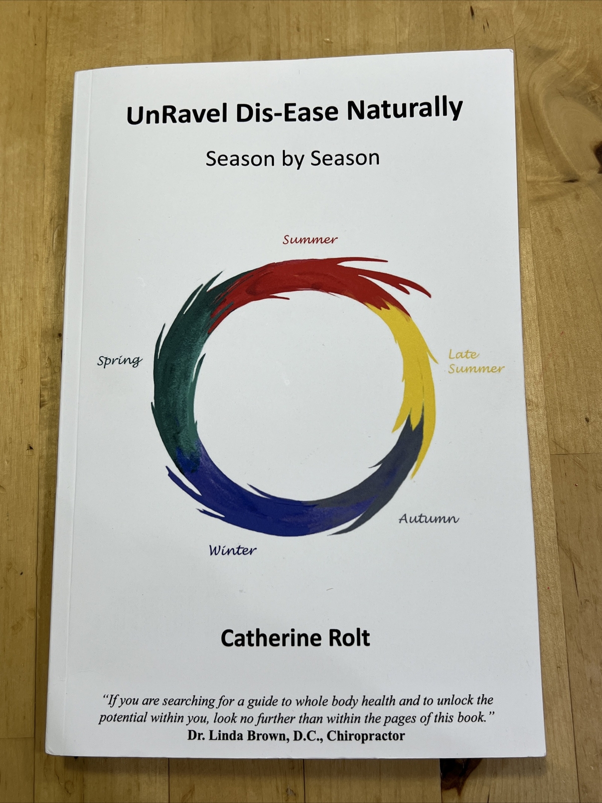 UnRavel Dis-Ease Naturally Season by Season, NEW Catherine Rolt ...