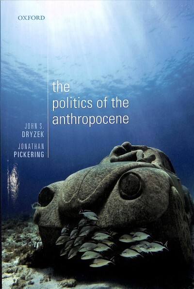The Politics of the Anthropocene by Jonathan Pickering and John S ...
