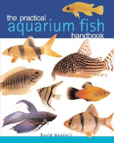 The Practical Aquarium Fish Handbook - Paperback By Goodwin, David ...