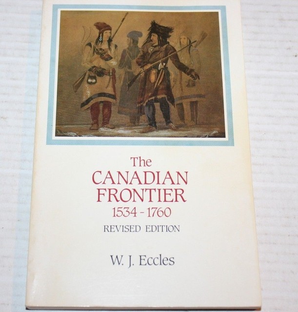 The Canadian Frontier, 1534-1760 by W. J. Eccles (Hardcover) for sale ...