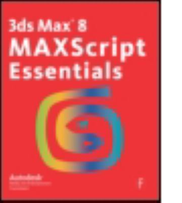 3ds Max 8 MAXScript Essentials by Inc. Staff Autodesk (2006, Trade ...