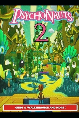 Psychonauts 2 Guide & Walkthrough and MORE ! by Marsx15 -Paperback ...
