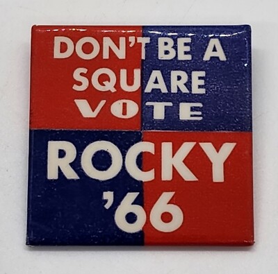 2 BY 2" DON'T BE A SQUARE VOTE ROCKY (ROCKEFELLER) '66 POLITICAL ...