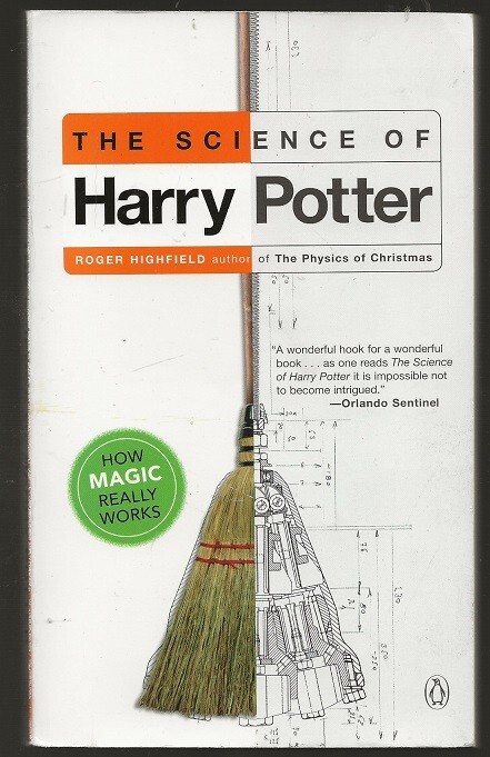 ROGER HIGHFIELD. The Science of Harry Potter. Penguin 2002 Magical lore ...