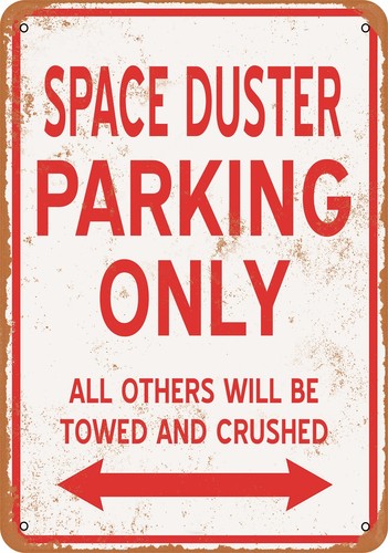 METAL SIGN - SPACE DUSTER PARKING ONLY - Vintage Look | eBay