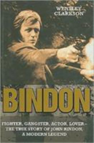 Bindon : Fighter, Gangster, Actor, Lover - The True Story of John ...