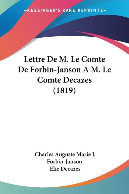 Lettre De M. Le Comte De Forbin-Janson A M. Le Comte Decazes (1819) von ...