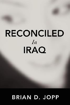 Reconciled in Iraq by Brian Jopp (2007, Perfect) for sale online | eBay