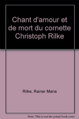 Chant d'amour et de mort du cornette Christoph Rilke, Rainer Maria ...