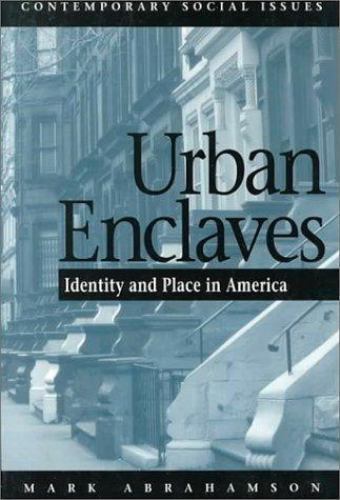Urban Enclaves : Identity and Place in America by Mark Abrahamson (1995 ...