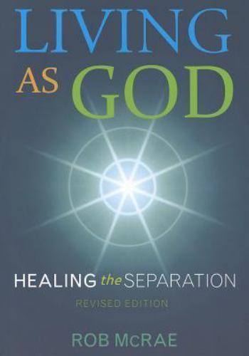 Living as God: Healing the Separation by McRae, Rob 9781897238653 | eBay
